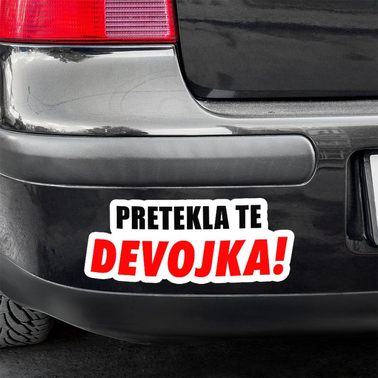 Pretekla te devojka - Auto Stiker - Bazzinga Shop